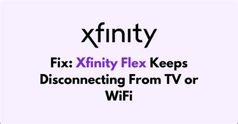 How To Fix Xfinity Flex Keeps Disconnecting From Tv Or Wifi Networkbuildz