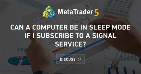 Can A Computer Be In Sleep Mode If I Subscribe To A Signal Service