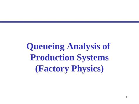 Ppt Queueing Analysis Of Production Systems Factory Physics