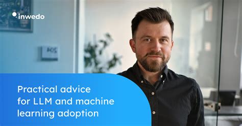 Implementing Ml And Llm In Your Business Inwedo Blog