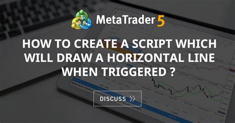 How To Create A Script Which Will Draw A Horizontal Line When Triggered Horizontal Line
