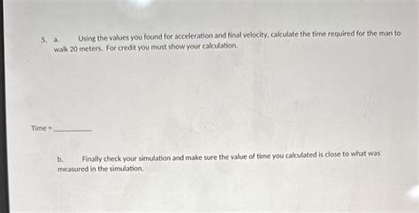 What Is The Shape Of The Acceleration Vs Time Graph Chegg Com
