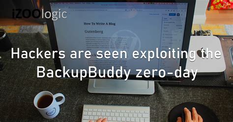 hackers are seen exploiting the backupbuddy zero day