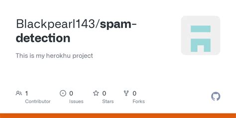 Github Blackpearl143 Spam Detection This Is My Herokhu Project