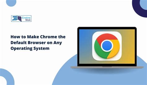 How To Make Chrome The Default Browser On Any Device