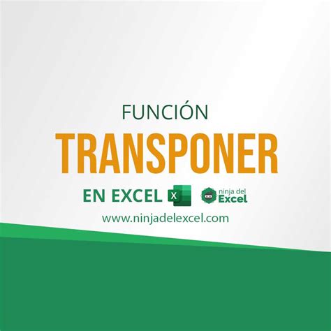 Como Usar La Función Transponer En Excel Ninja Del Excel