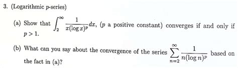 Solved 3 Logarithmic P Series A Show That Chegg Com