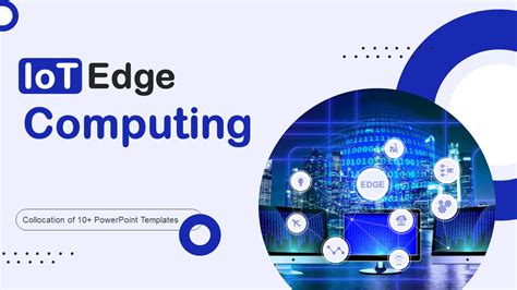 Top 10 Edge Computing Ppt Templates With Samples And Examples