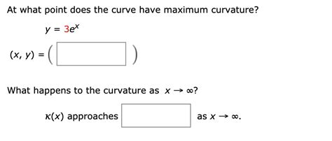 Solved At What Point Does The Curve Have Maximum Curvature Chegg Com