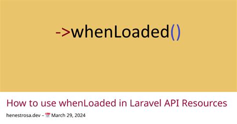 How To Use Whenloaded In Laravel Api Resources Henestrosadev