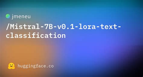 Jmeneu Mistral 7b V0 1 Lora Text Classification · Hugging Face