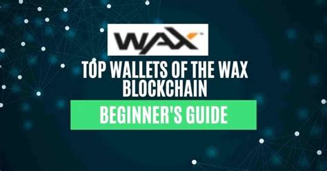 Top Wallets Of Wax Blockchain Check Out The List Of The Famous… By Ruma Das Coinmonks Medium