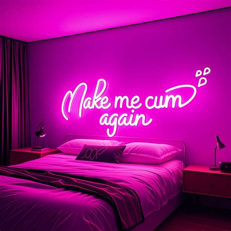 Make Me Cum Again Neon Sign Naughty Bedroom Decor Etsy