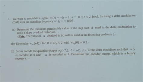 Solved 2 We Want To Modulate A Signal Mt−∣t−1∣10≤t≤2