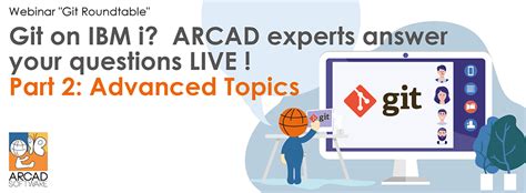 git on ibm i arcad experts answer your questions advanced topics