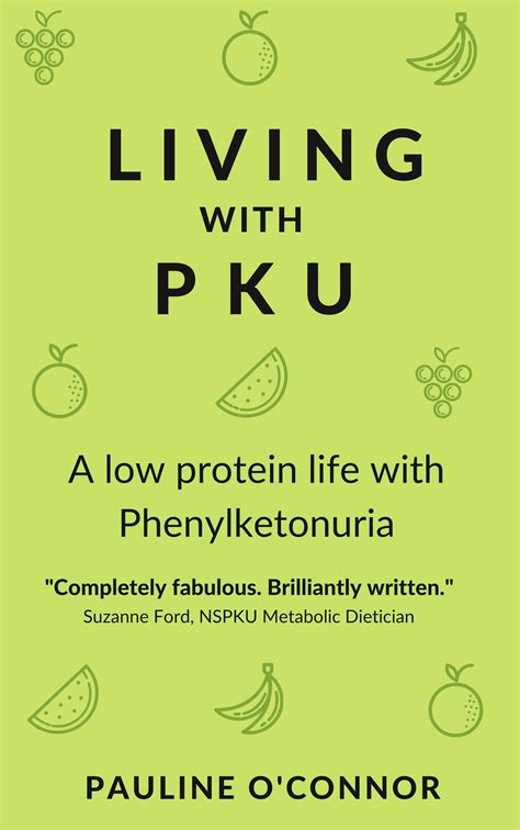 Living With Pku A Low Protein Life With Phenylketonuria By Pauline O