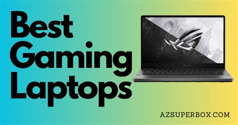 The Best Gaming Laptops Conquer Any Challenge With Best Gaming Laptops Azsuperbox