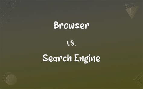 Browser Vs Search Engine Whats The Difference