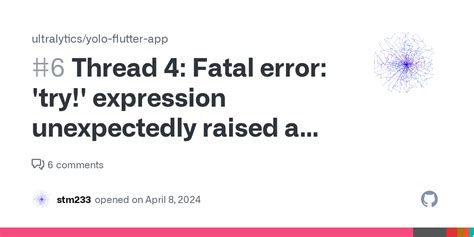 Thread 4 Fatal Error Try Expression Unexpectedly Raised An Error