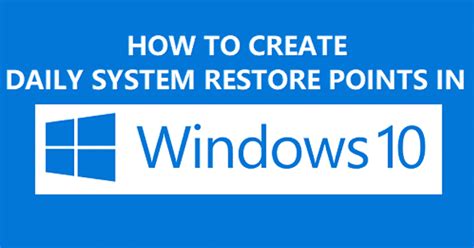 How To Create Daily System Restore Points In Windows