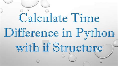 Calculate Time Difference In Python With If Structure Youtube