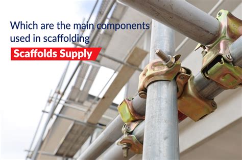 Which Are The Main Components Used In Scaffolding Scaffolds Supply