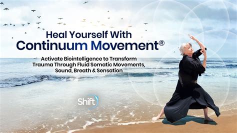 Heal Yourself With Continuum Movement® The Shift Network