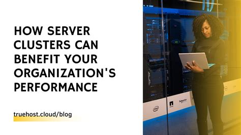 How Server Clusters Can Benefit Your Organizations Performance