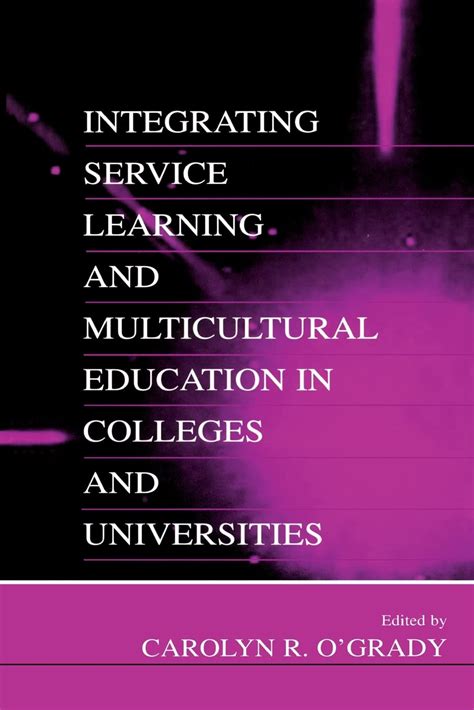Integrating Service Learning And Multicultural Education In Colleges And Universities Ogrady