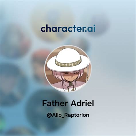 Chat With Father Adriel Characterai Ai Chat Reimaginedyour Words