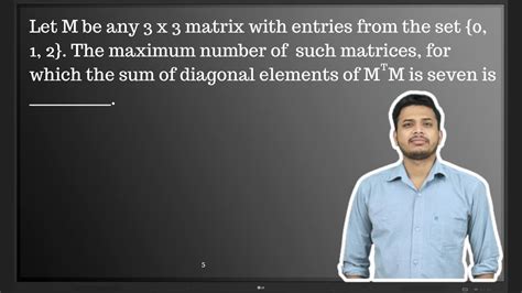 Let M Be Any 3 X 3 Matrix With Entries From The Set {0 1 2} The Maximum Number Of Such