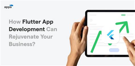 How Flutter App Development Can Rejuvenate Your Business