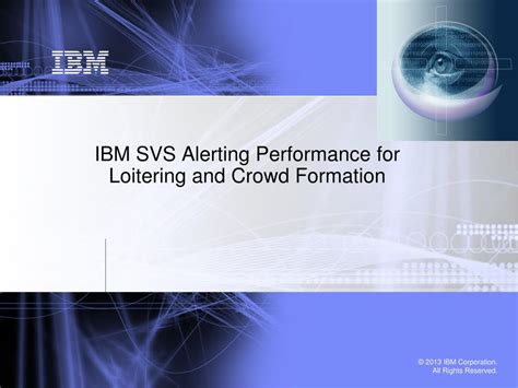 ppt ibm svs alerting performance for loitering and crowd formation
