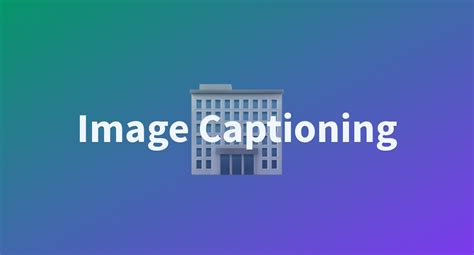 Image Captioning A Hugging Face Space By Wvle