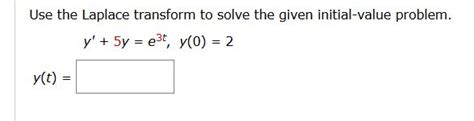Solved Use The Laplace Transform To Solve The Given Chegg