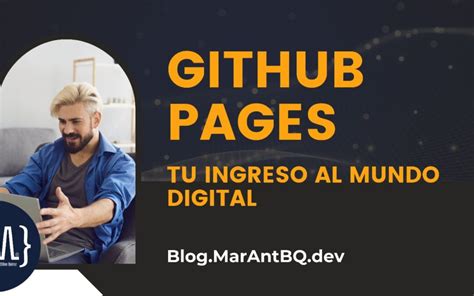 Github Pages Tu Ingreso Al Mundo Digital Marco Antonio Bustillos Quiroz