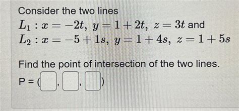 Solved Consider The Two Lines L1 X −2t Y 1 2t Z 3t And
