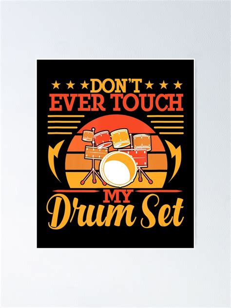 don t ever touch my drum set drummer poster for sale by jakememoris redbubble