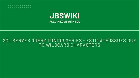 Sql Server Query Tuning Series Estimate Issues Due To Wildcard