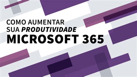Tutorial Em Vídeo O Que é O Microsoft 365 E Como Ele Pode Agregar Em Minha Produtividade