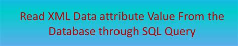 Read Xml Data Attribute Value From The Database Through Sql Query Knowledgewala