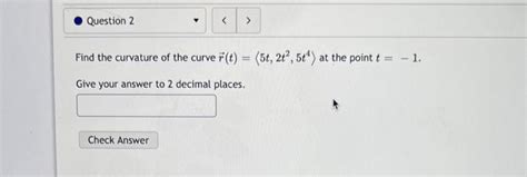 solved find the curvature of the curve r t 5t 2t2 5t4 at