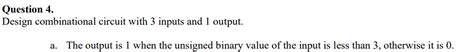 Solved Question 4 Design Combinational Circuit With 3
