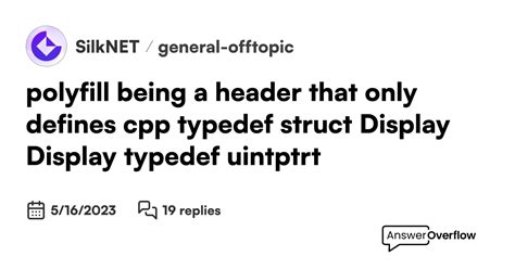 Polyfill Being A Header That Only Defines ```cpp Typedef Struct Display Display Typedef