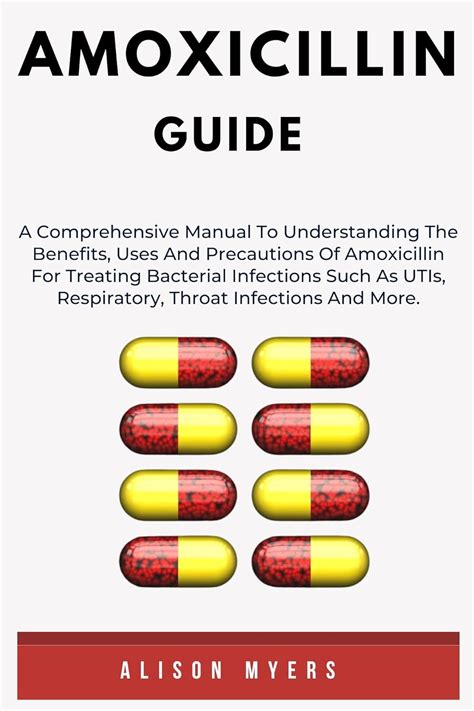 Amoxicillin Guide A Comprehensive Manual To Understanding The Benefits Uses And Precautions Of
