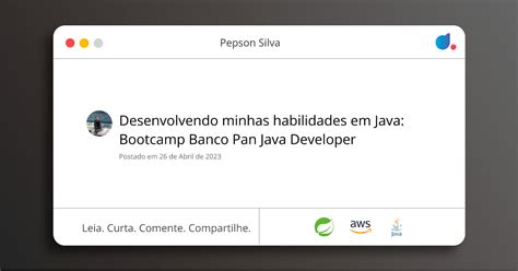 Desenvolvendo Minhas Habilidades Em Java Bootcamp Banco Pan Java Developer Pepson Silva
