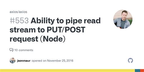 Ability To Pipe Read Stream To Putpost Request Node · Issue 553 · Axiosaxios · Github