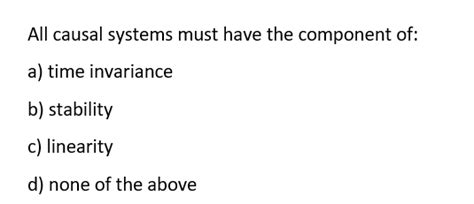 Solved All Causal Systems Must Have The Component Of A