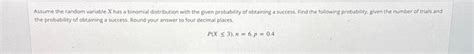 solved ssume the random variable x has a binomial