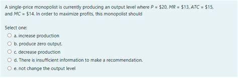 solved a single price monopolist is currently producing an